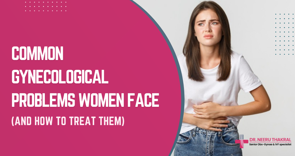 Common Gynecological Problems Women Face and How to Treat Them
